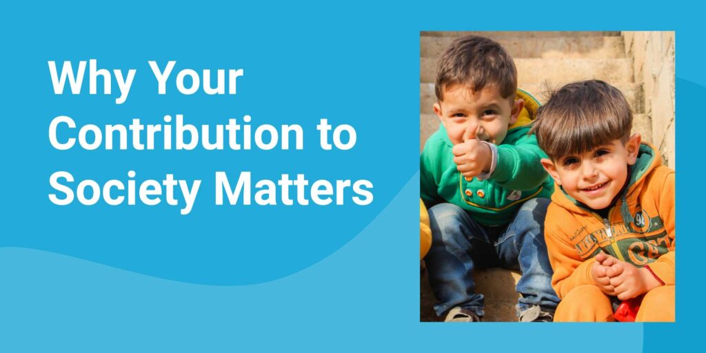 Philanthropy – Why Your Contribution to Society Matters