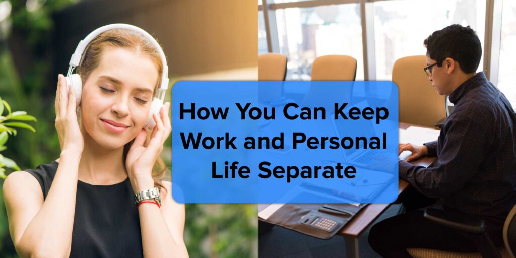 How You Can Keep Work and Personal Life Separate - CloudQ