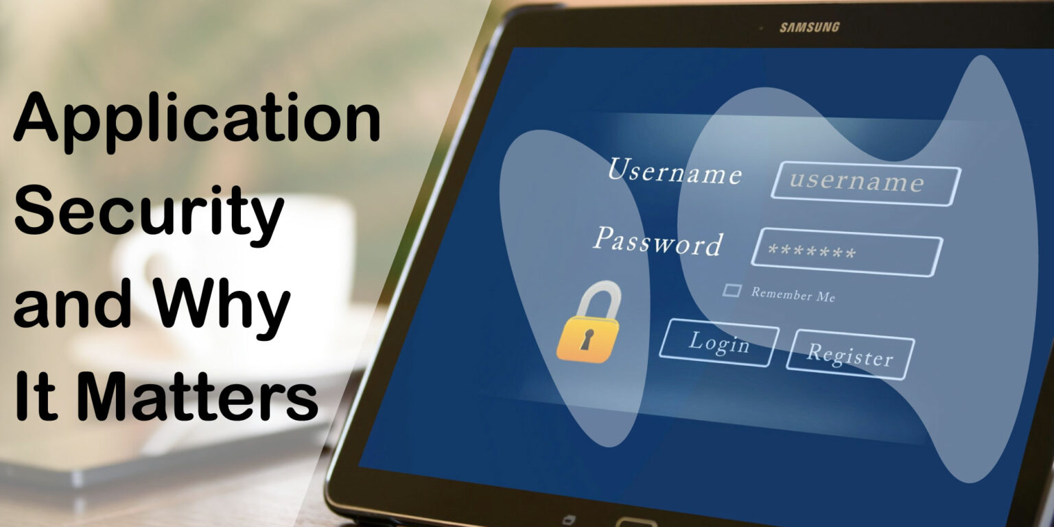 What is Application Security and Why It Matters
