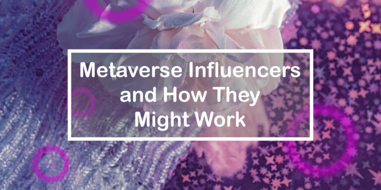 Metaverse Influencers and How They Might Work