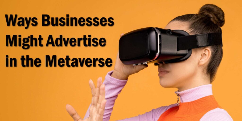 Businesses Might Advertise in the Metaverse | CloudQ