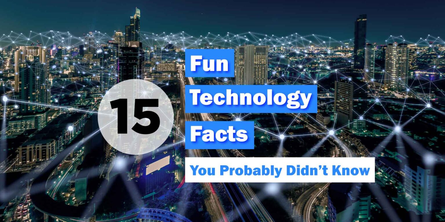 Fun Technology Facts You Probably Didn’t Know