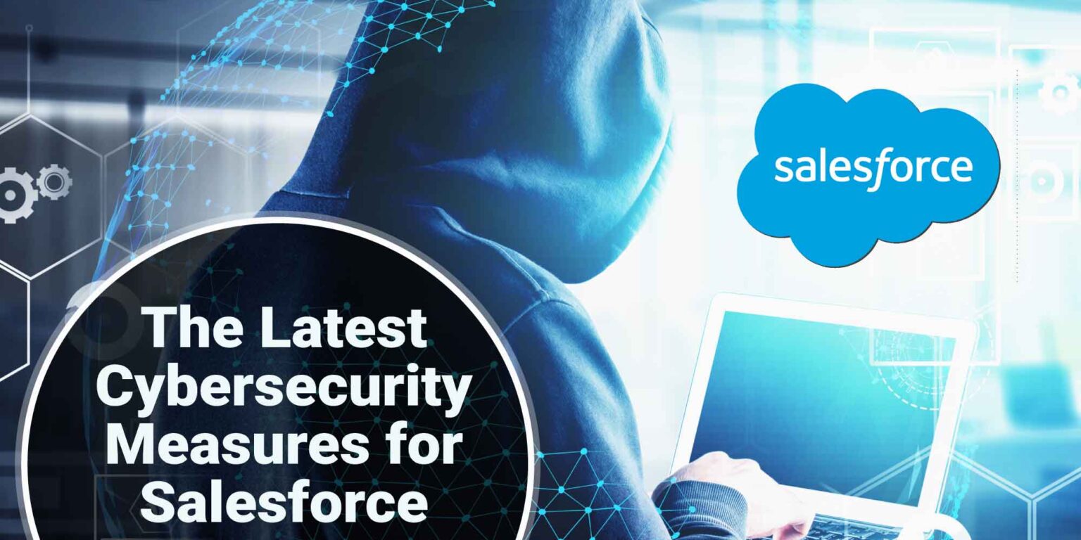 The Latest Cybersecurity Measures for Salesforce - CloudQ