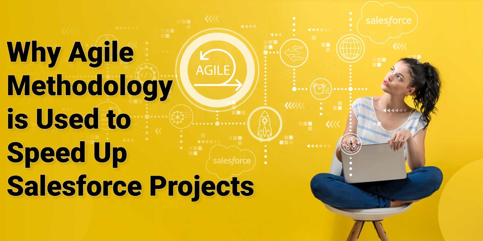 Why Agile Methodology is Used to Speed Up Salesforce Projects