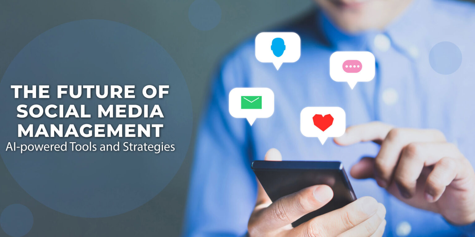 The Future of Social Media Management: AI-powered Tools and Strategies ...