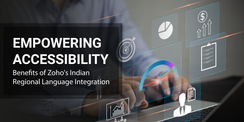 Empowering Accessibility: Benefits of Zoho's Indian Regional Language ...