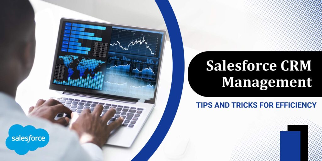 Salesforce CRM Management: Tips and Tricks for Efficiency - CloudQ