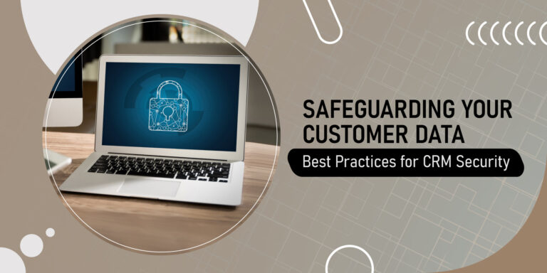 Best Practices for CRM Security | Safeguarding Customer Data