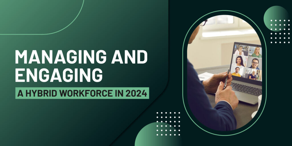 Hybrid Workforce Management: Strategies for 2024