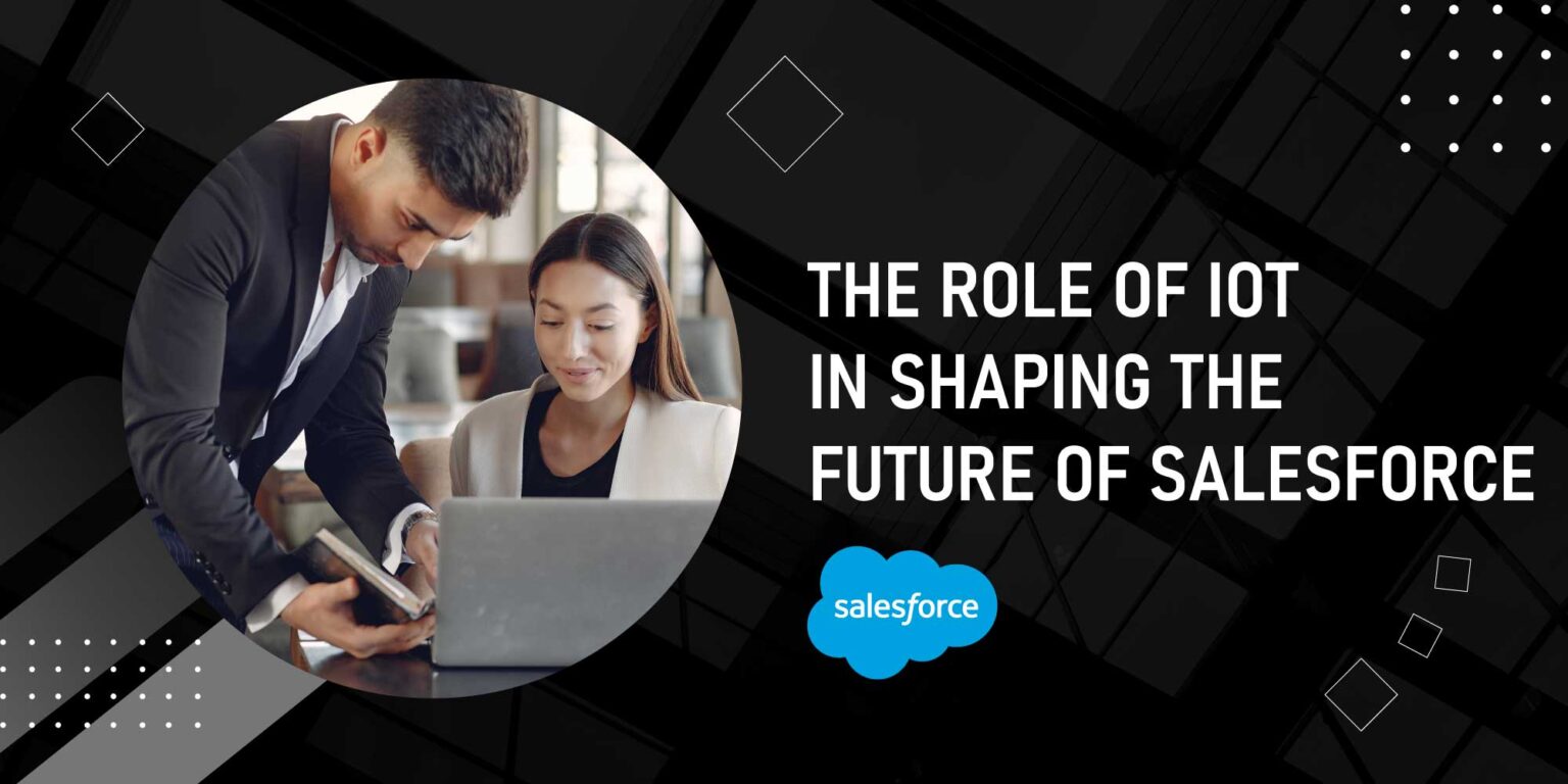 The Role of IoT in Shaping Salesforce's Future