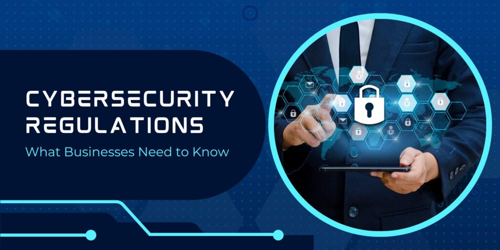 Essential Cybersecurity Regulations for Businesses | CloudQ