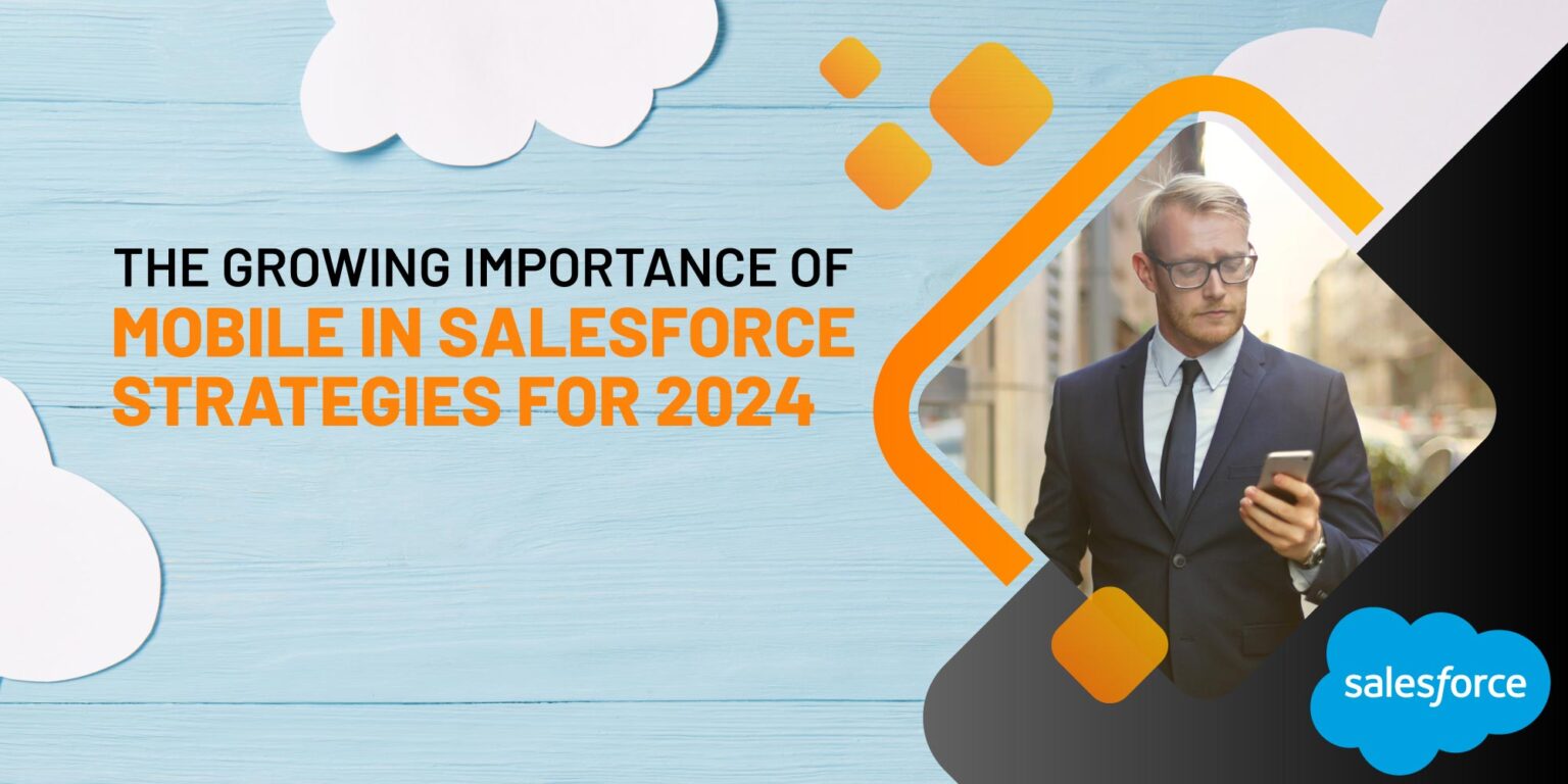 Importance of Mobile in Salesforce: Key Strategies for 2024