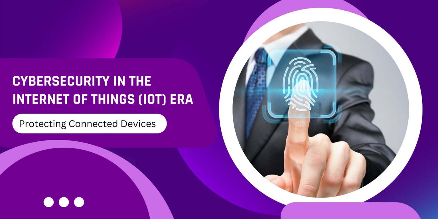 Cybersecurity In Iot Era Protecting Connected Devices