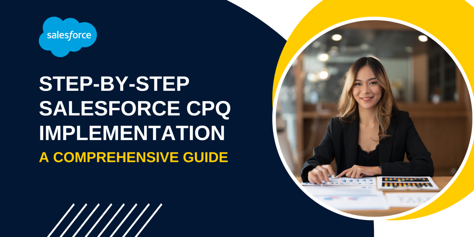 Step-by-Step Salesforce CPQ Implementation Guide