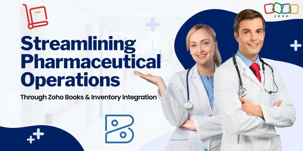 Streamlining Pharmaceutical Operations Through Zoho Books & Inventory Integration - CloudQ