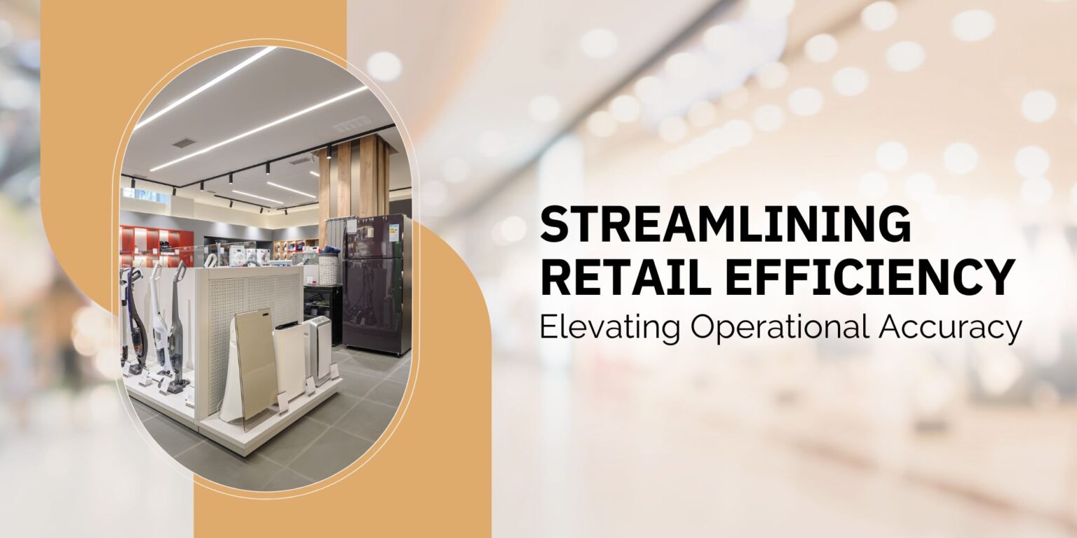 Streamlining Retail Efficiency: Elevating Operational Accuracy - CloudQ