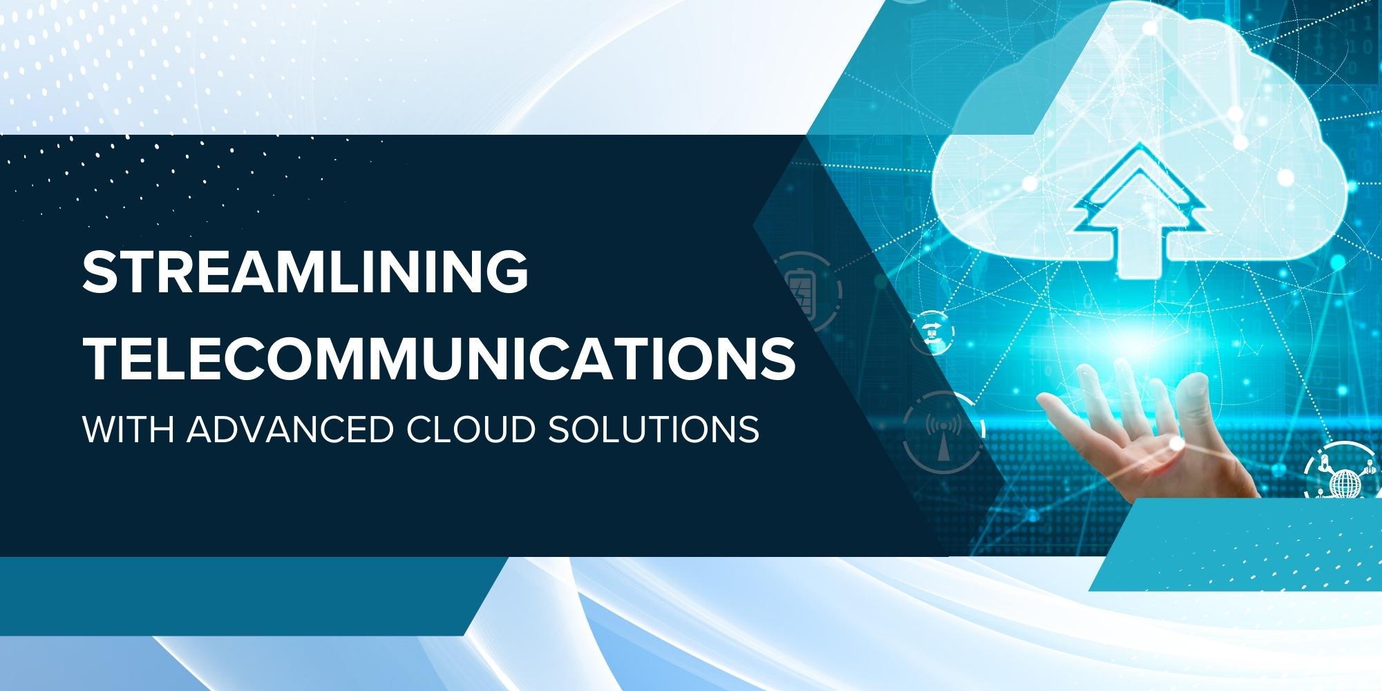 Streamlining Telecommunications with Advanced Cloud Solutions - CloudQ