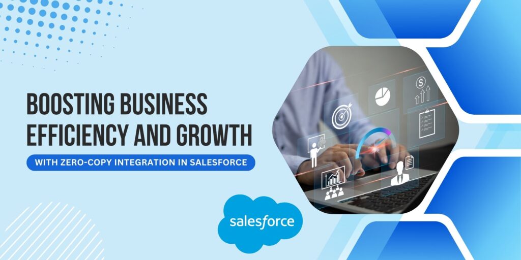 Boost Business Growth with Salesforce Zero-Copy Integration
