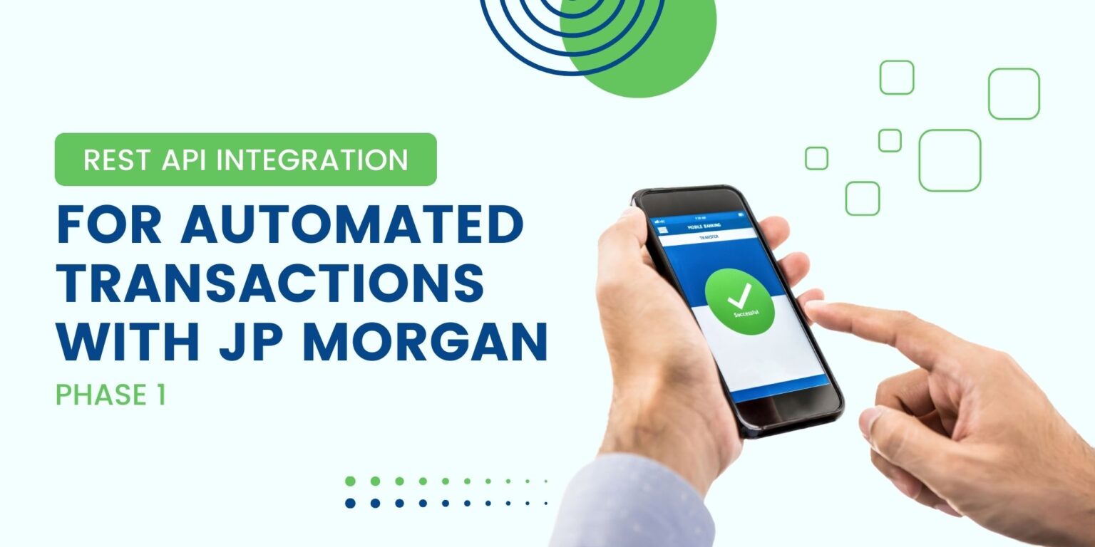 REST API Integration for Automated Transactions with JP Morgan- Phase 1 - CloudQ