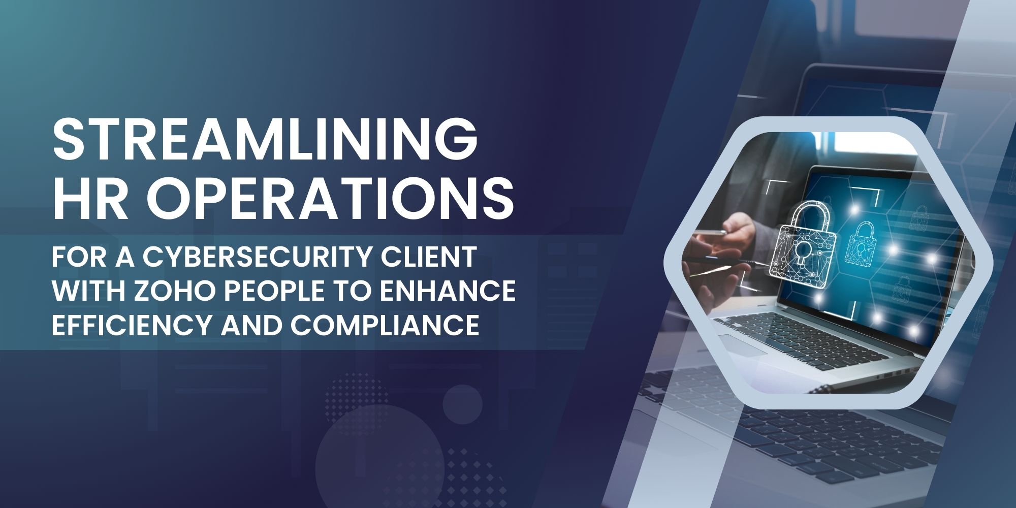 Streamlining Hr Operations For A Cybersecurity Client With Zoho People To Enhance Efficiency And