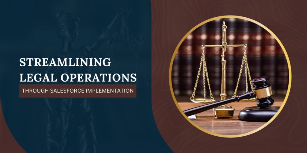 Streamlining Legal Operations Through Salesforce Implementation - CloudQ