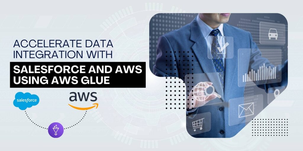 Streamlining Salesforce and AWS Integration with AWS Glue