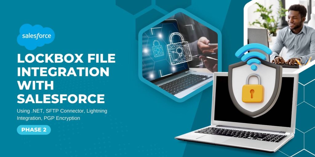 Lockbox File Integration with Salesforce Using .NET, SFTP Connector, Lightning Integration, PGP ...