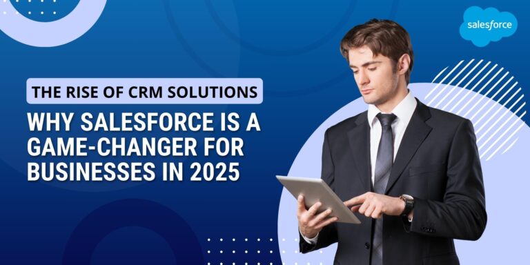 Salesforce CRM 2025: The Game-Changer in Business Success