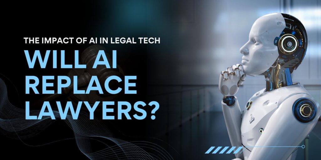 Will AI Replace Lawyers? Exploring Legal Tech's Future