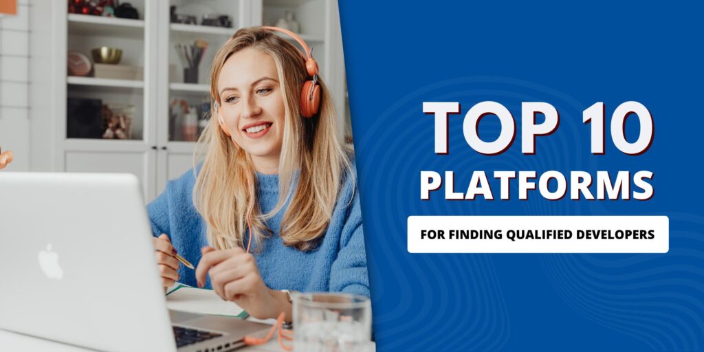 Where to Find the Best Developers: Top 10 Hiring Platforms