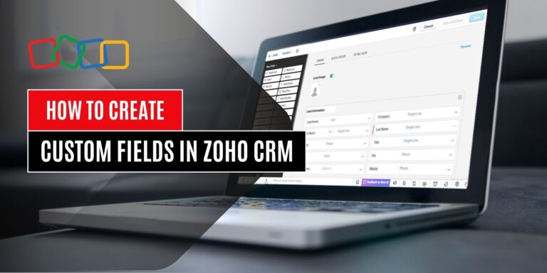 Custom Fields in Zoho CRM: A Complete Setup Guide